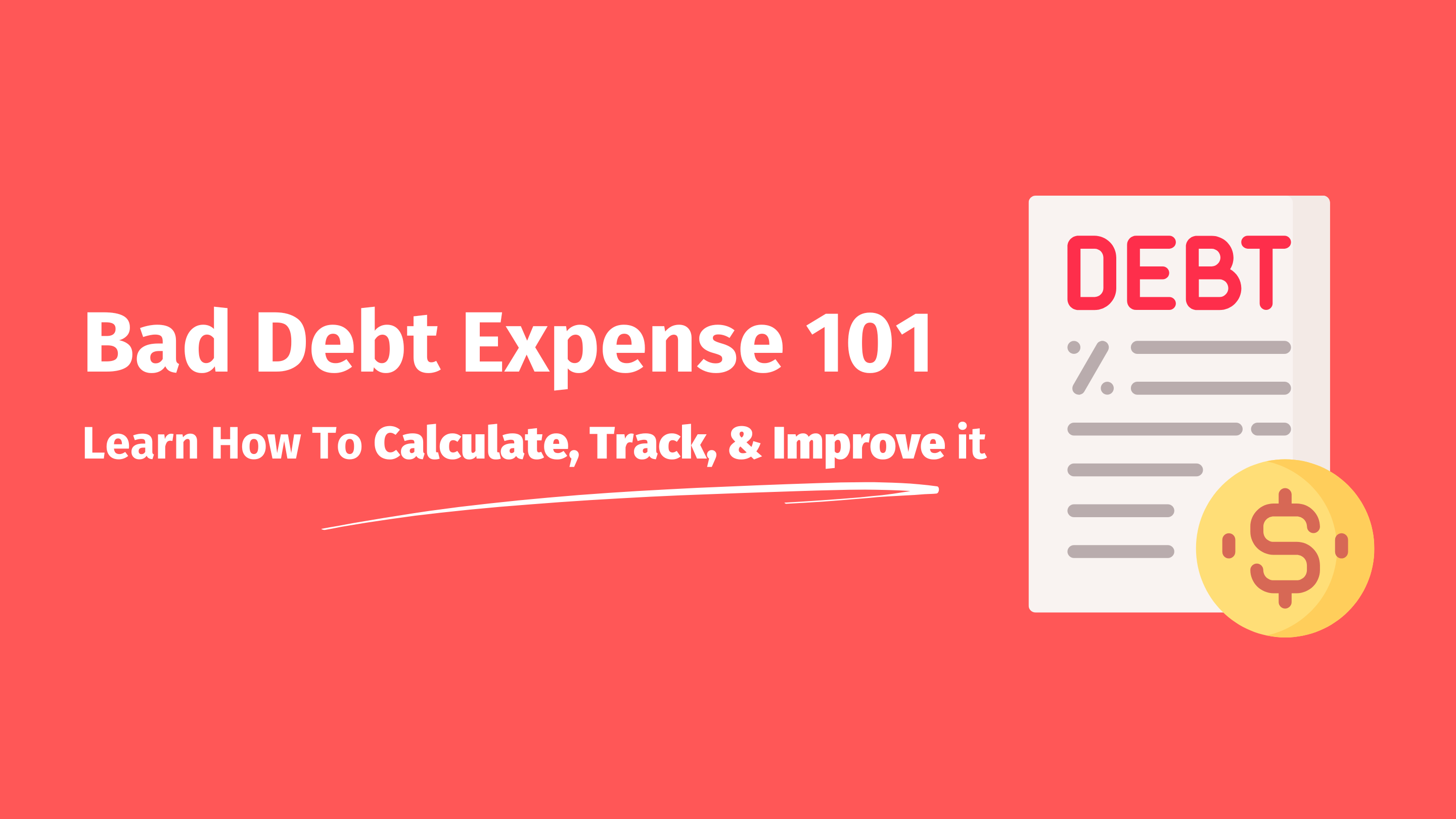 Bad Debt Expense 101: Learn how to Calculate, Track, & Improve